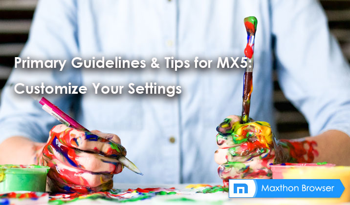 Primary Guidelines & Tips for MX5: Customize Your Settings - Maxthon ...